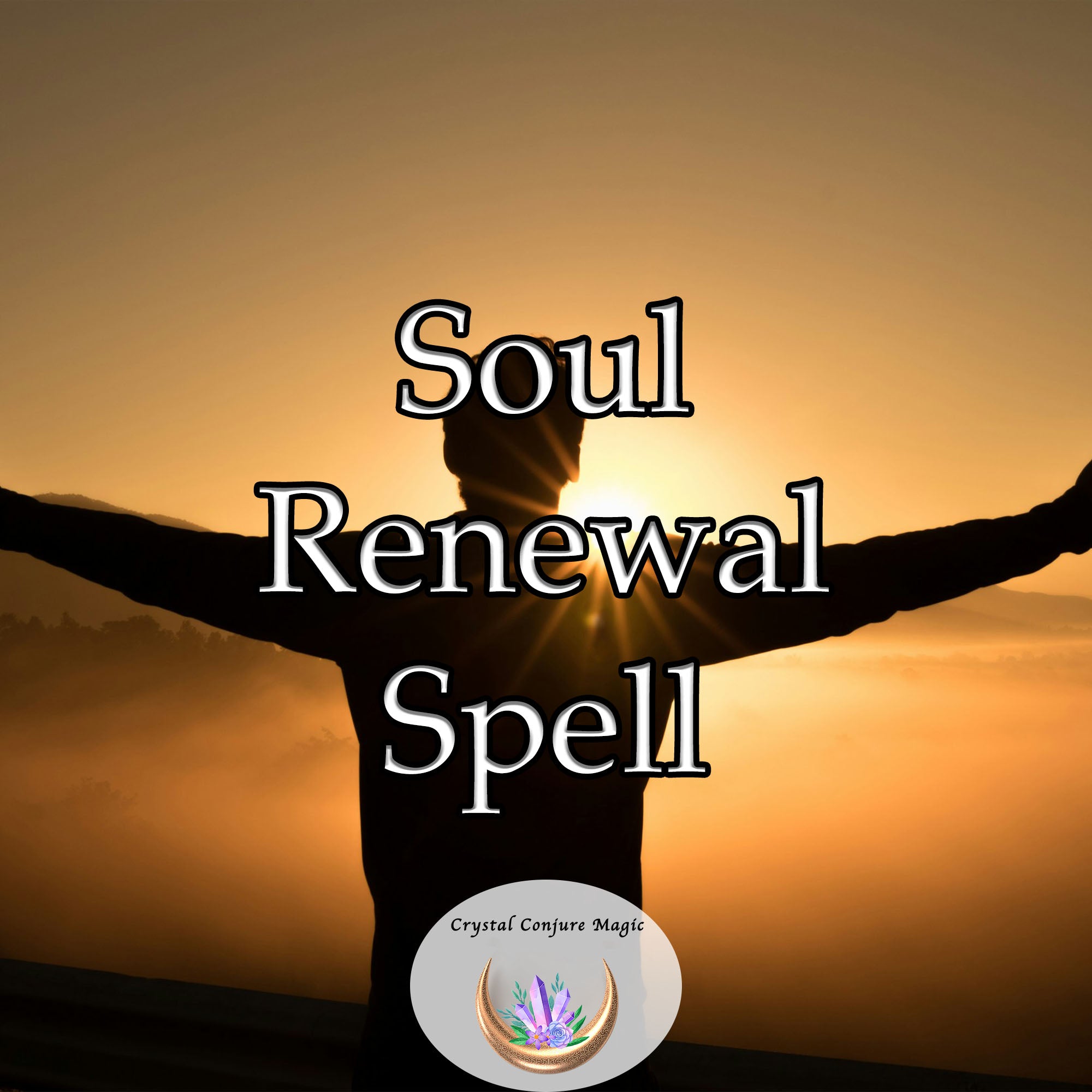 Soul Renewal Spell - rejuvenate your spiritual being, revealing a more ...